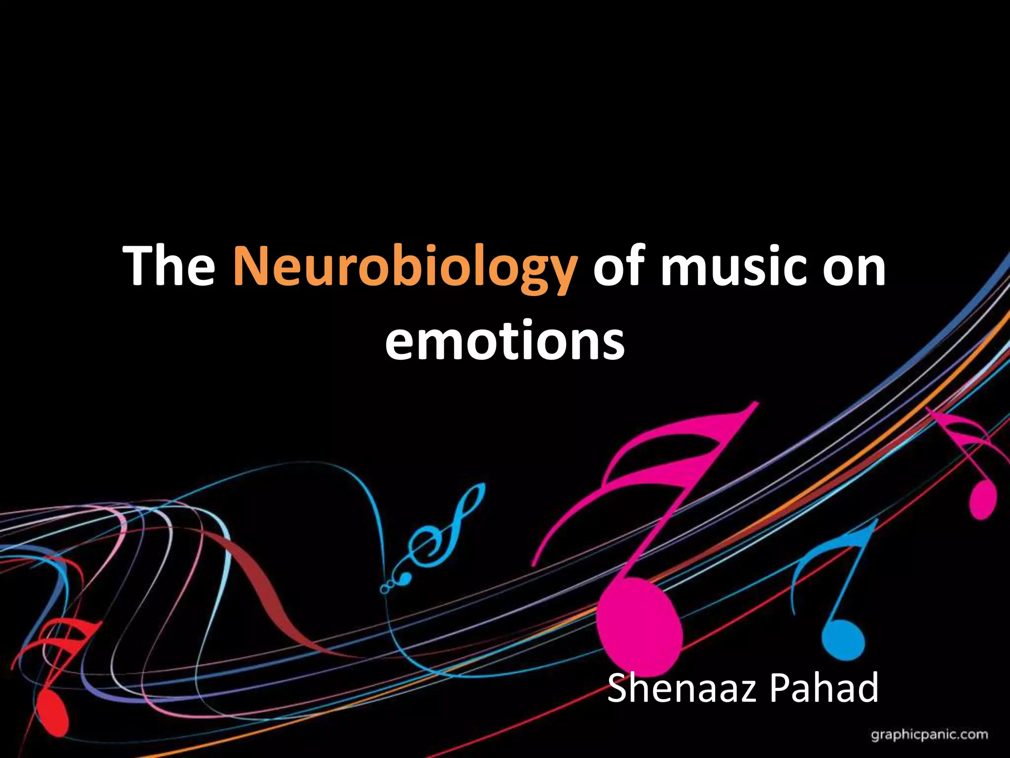 Neurobiology of music on emotion | PPTX