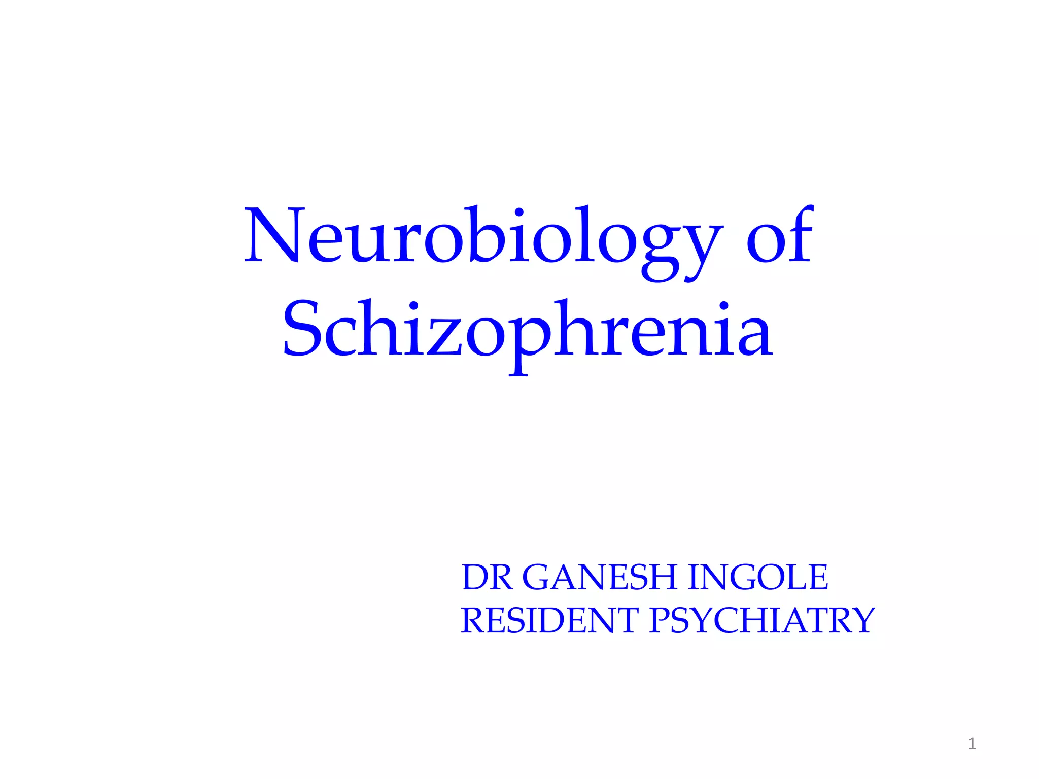 Neurobiology of schizophrenia | PPTX