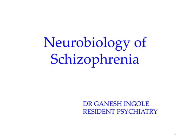 Neurobiology of schizophrenia | PPTX