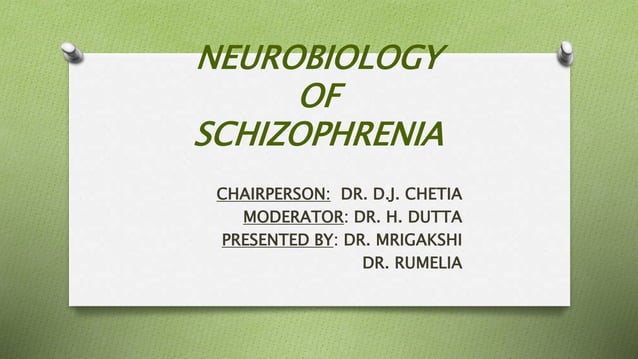 NEUROBIOLOGY OF SCHIZOPHRENIA FINAL1.pptx