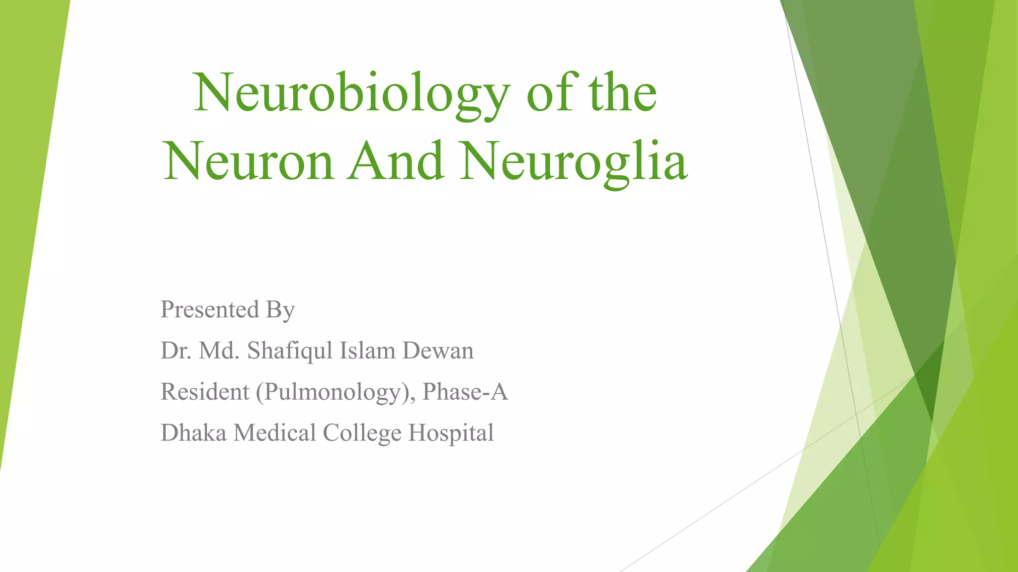 Neurobiology of the neuron and neuroglia - august'18 | PPTX