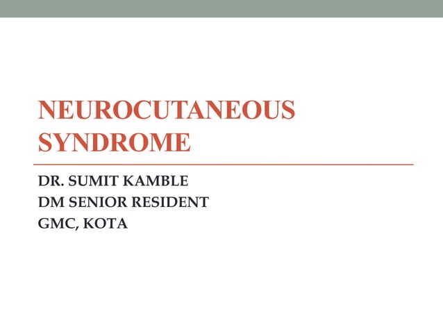 Neurocutaneous syndrome | PPTX | Skin and Dermatology | Diseases and ...