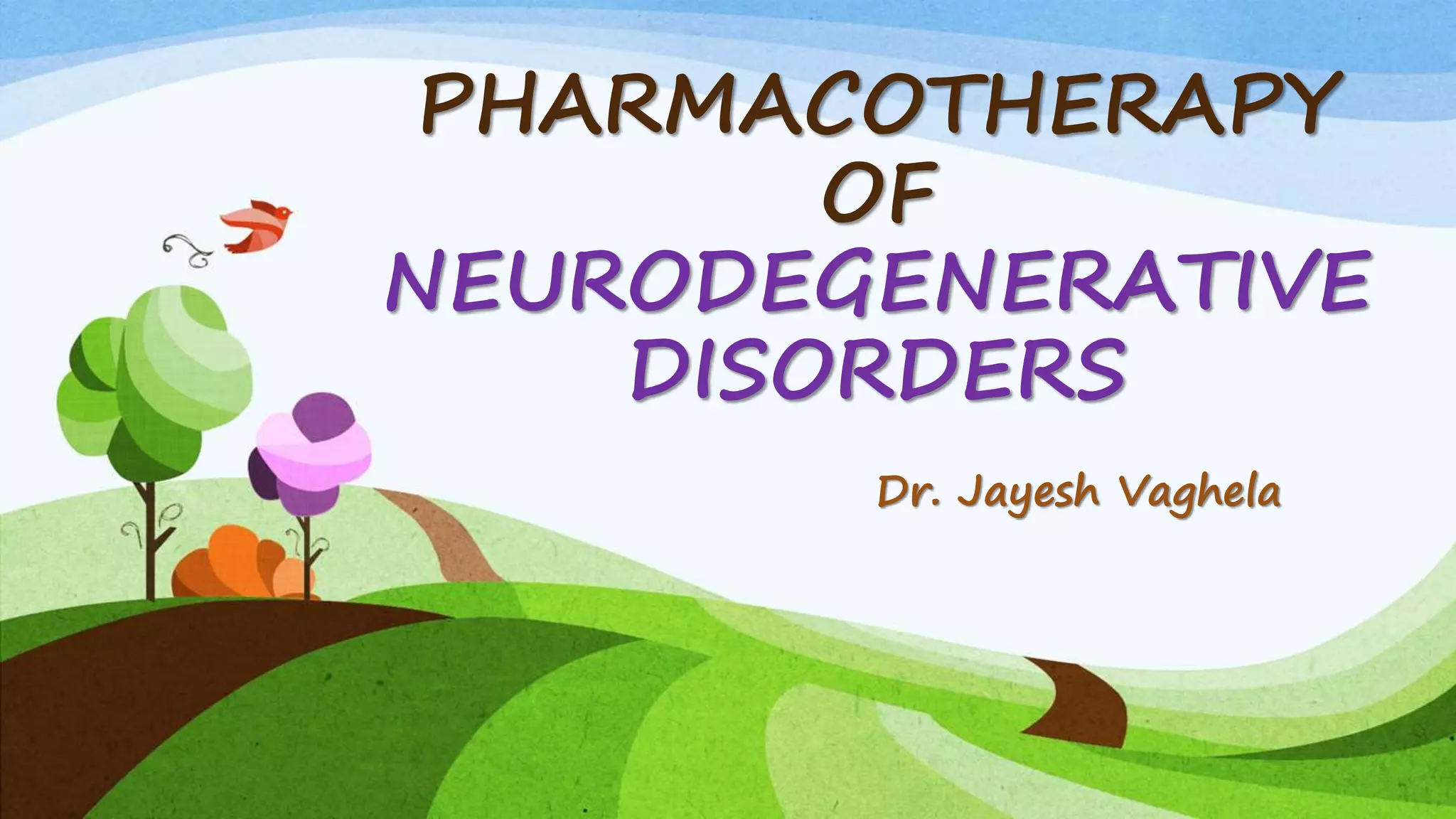 Neurodegenerative Disorders Pharmacotherapy Dr Jayesh Vaghela | PPT