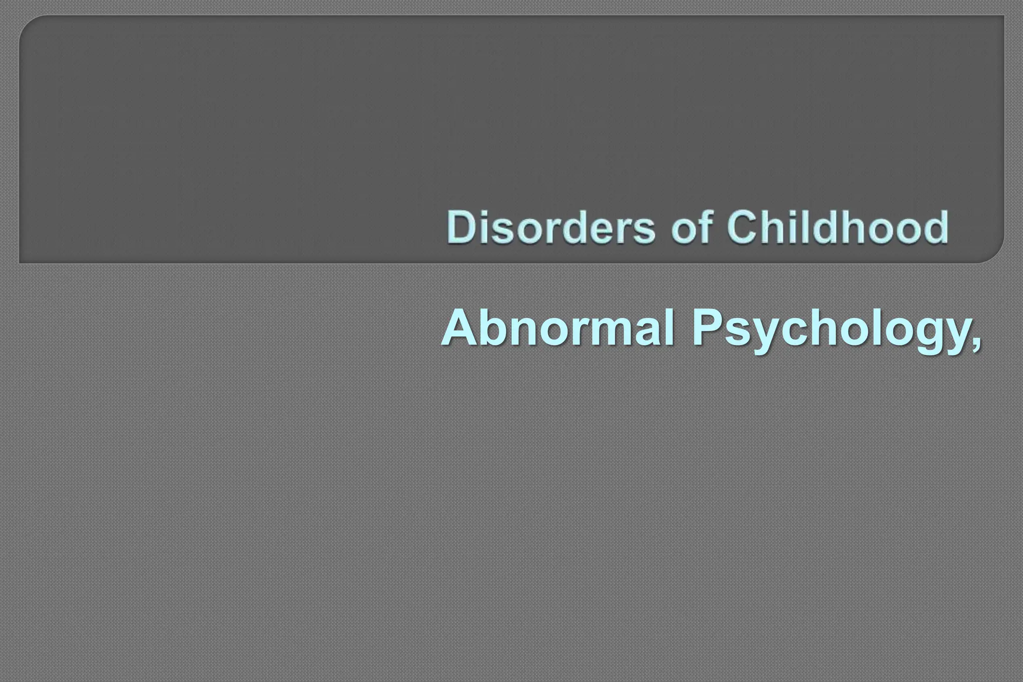 Neurodevelopmental disorders Abnormal Psychology.pptx