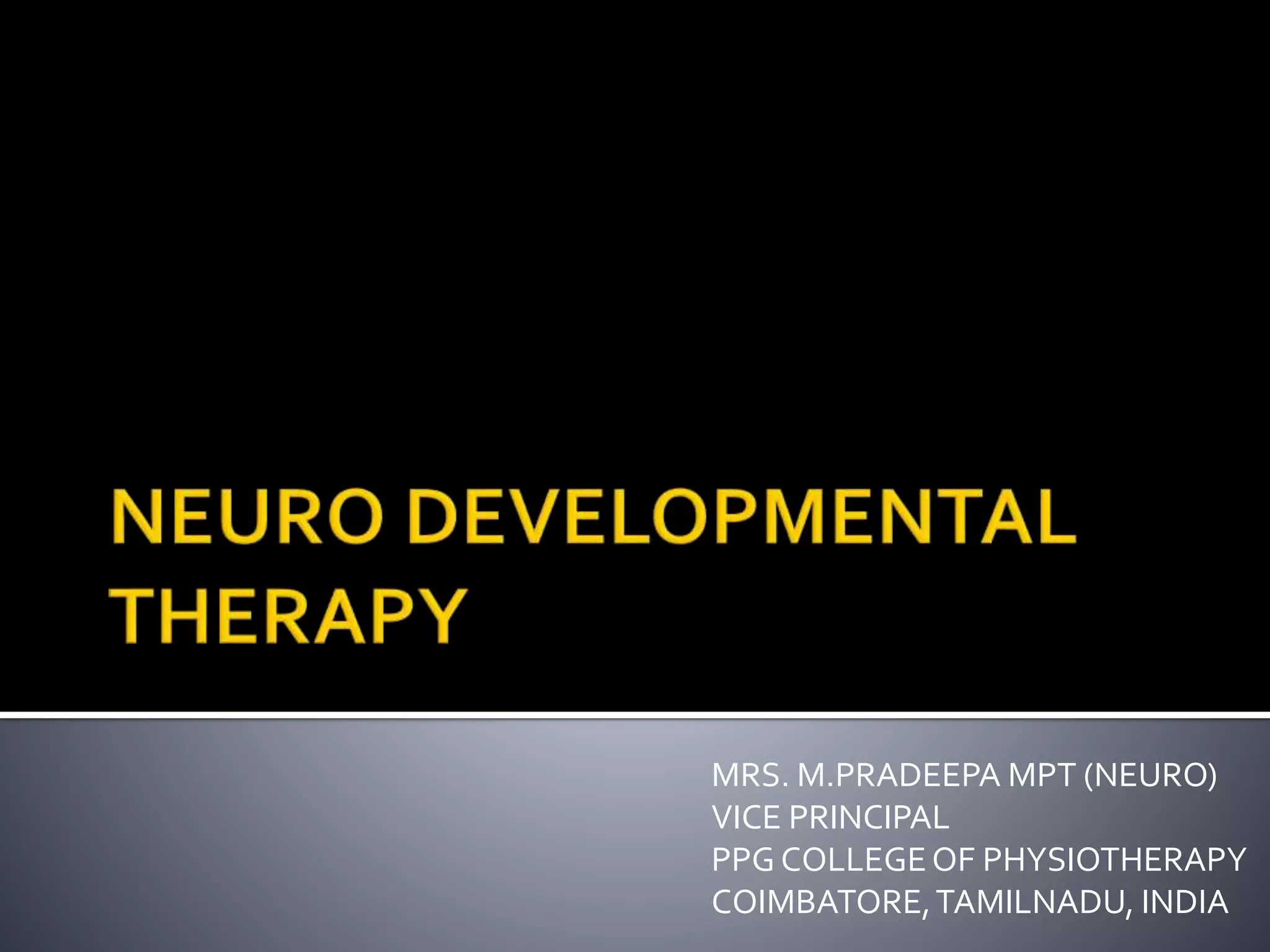 Neuro developmental therapy | PPTX