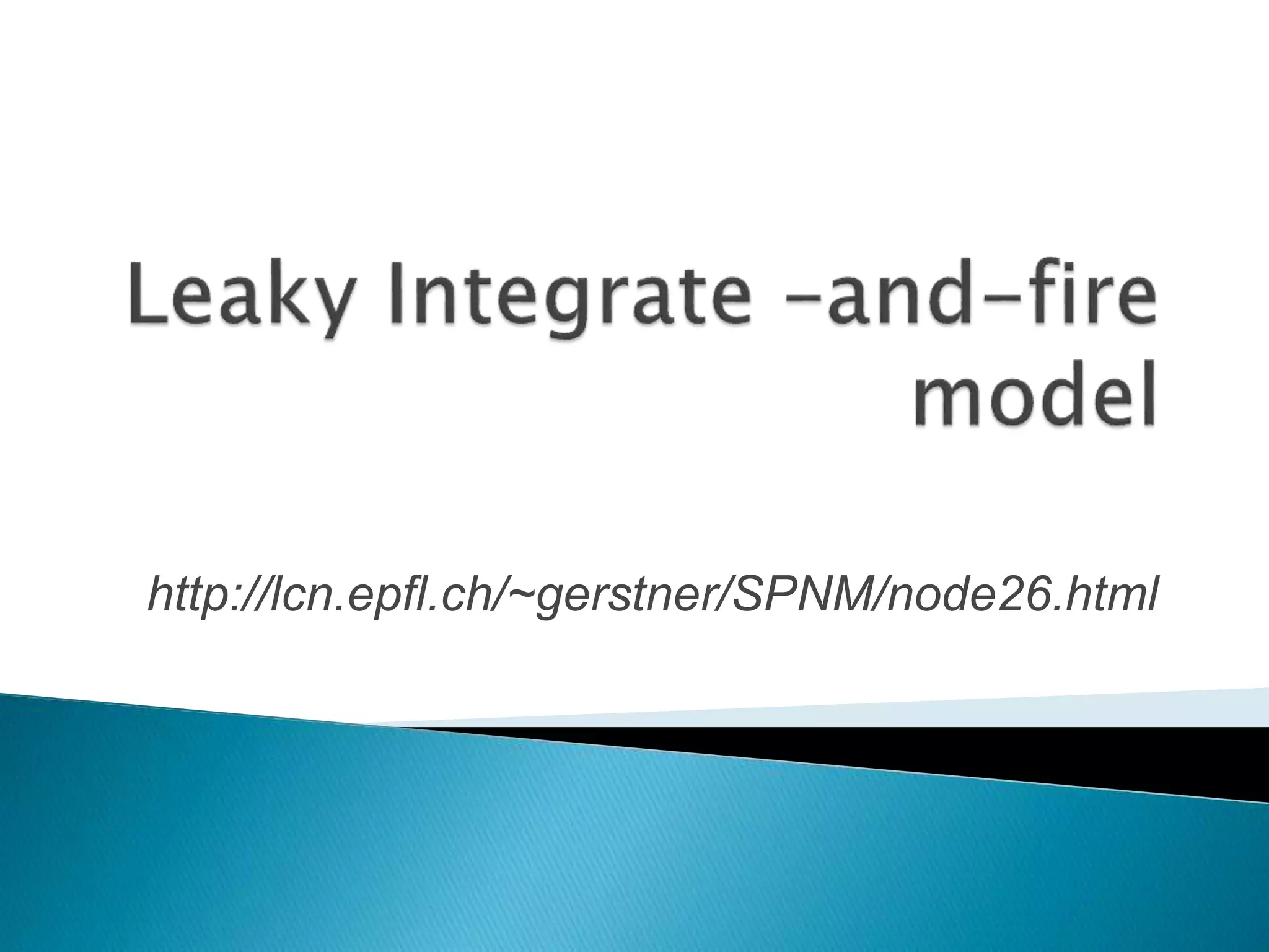 Integrate and Fire based neuron model | PPT