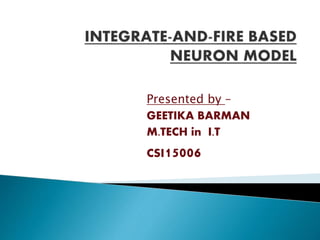 Integrate and Fire based neuron model | PPT