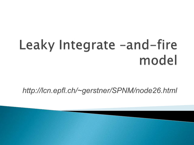Integrate and Fire based neuron model | PPT