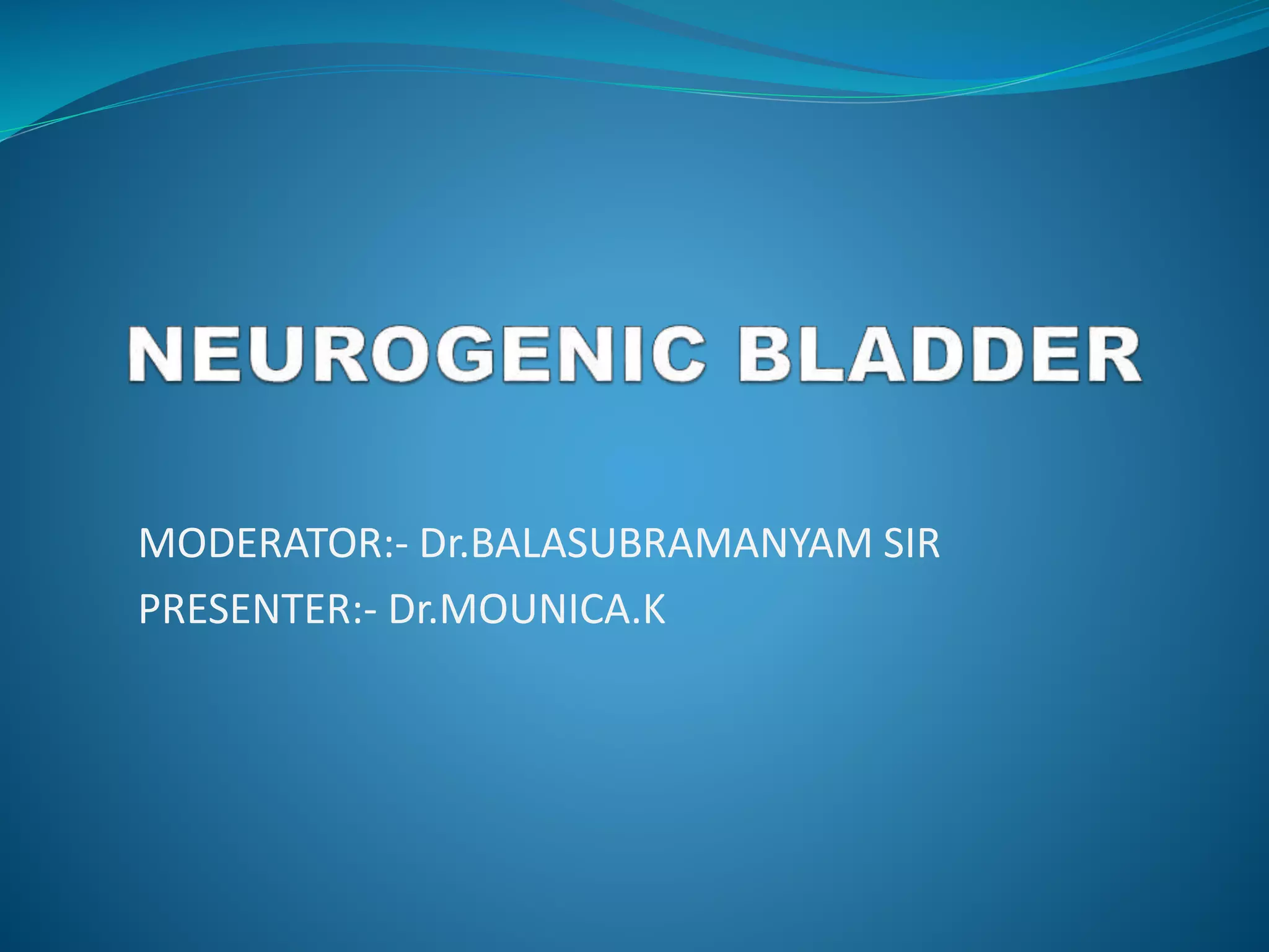 NEUROGENIC BLADDER-1.pptx