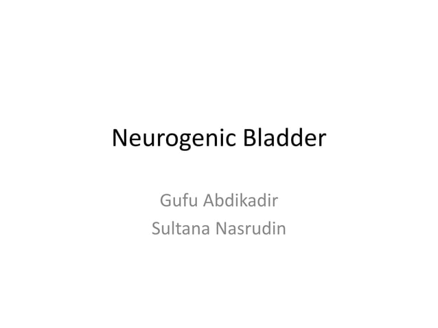 Neurogenic bladder | PPTX
