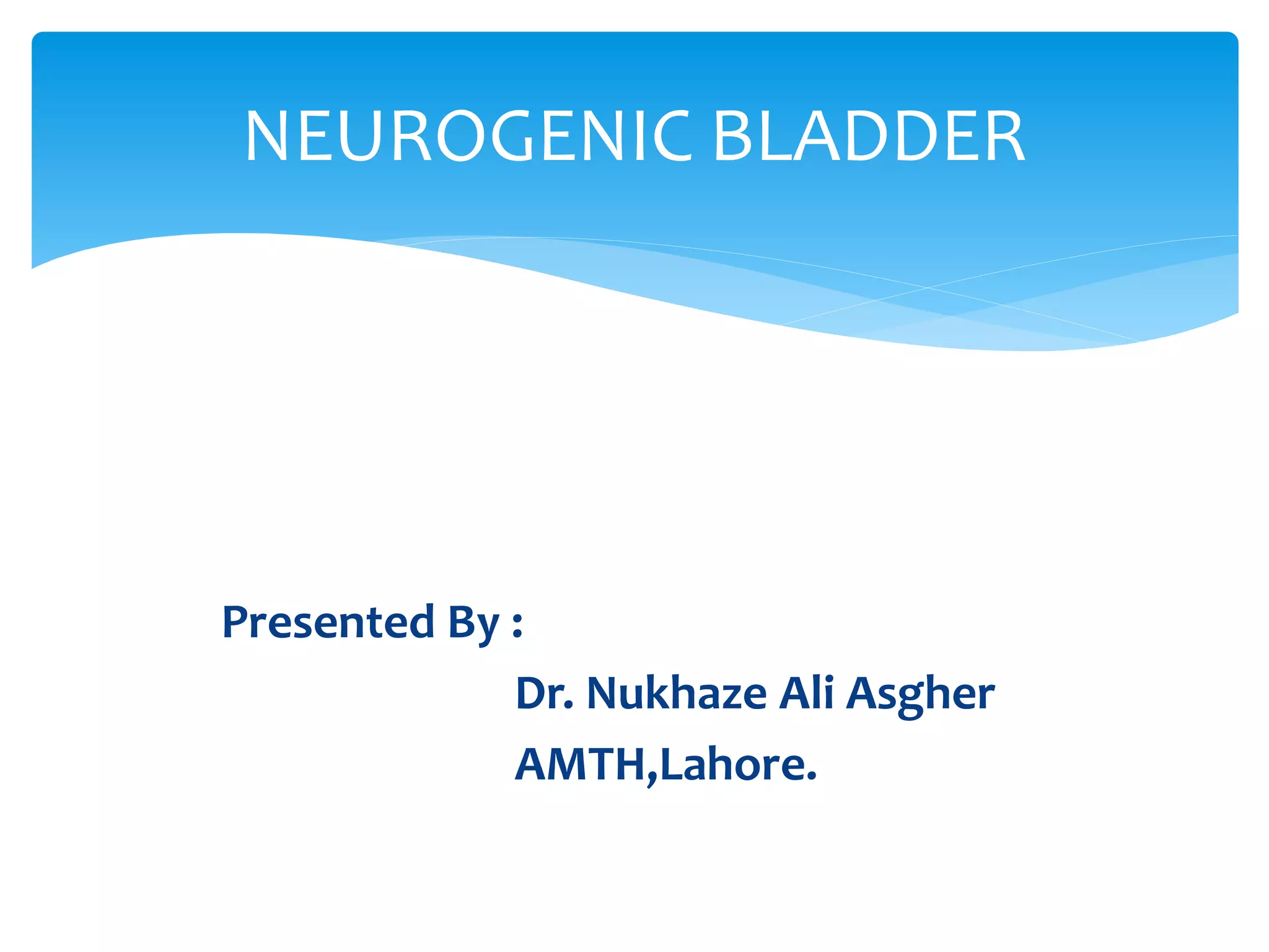 Neurogenic bladder | PPTX