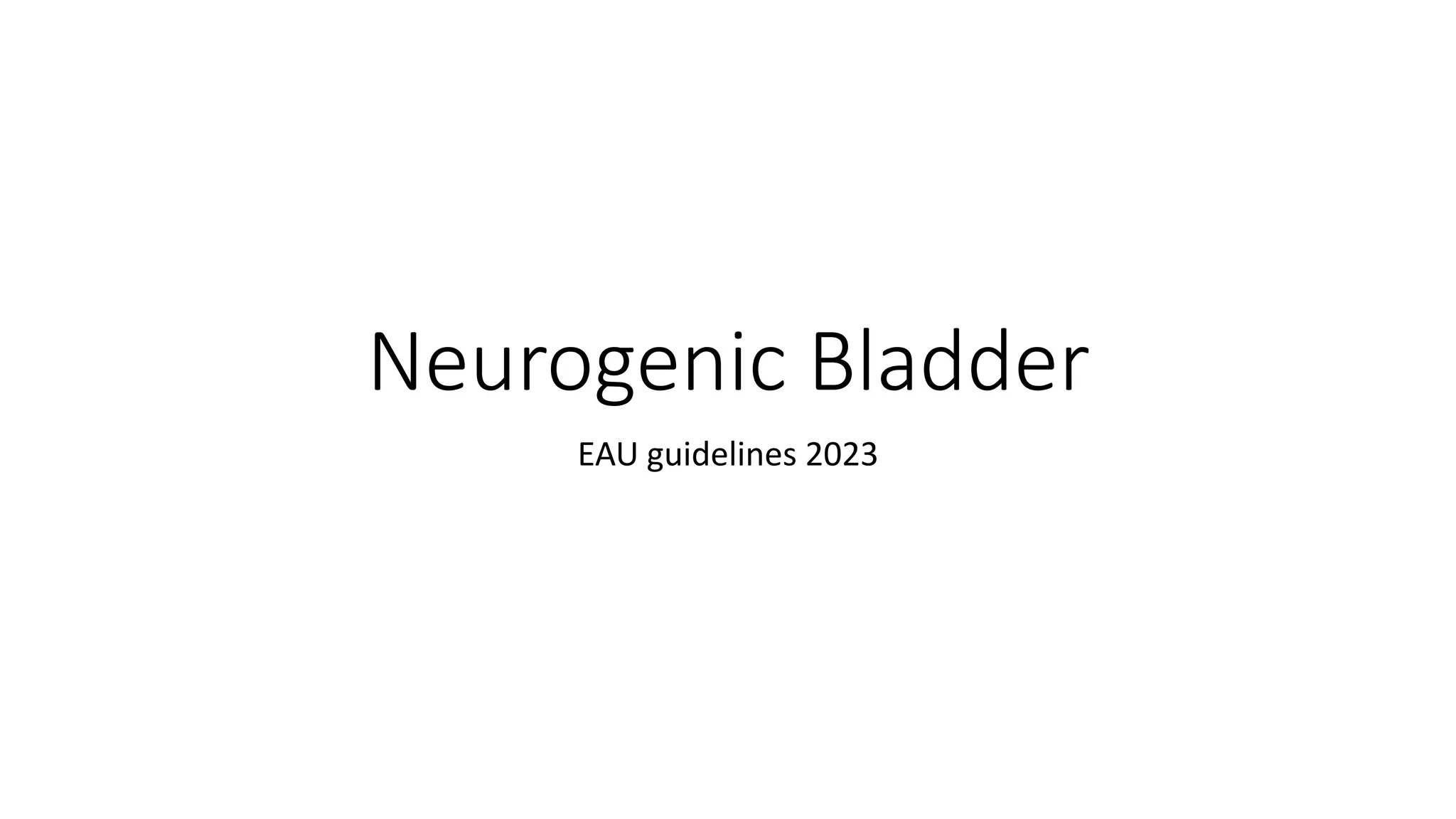 Neurogenic bladder based on EAU 2023.pptx