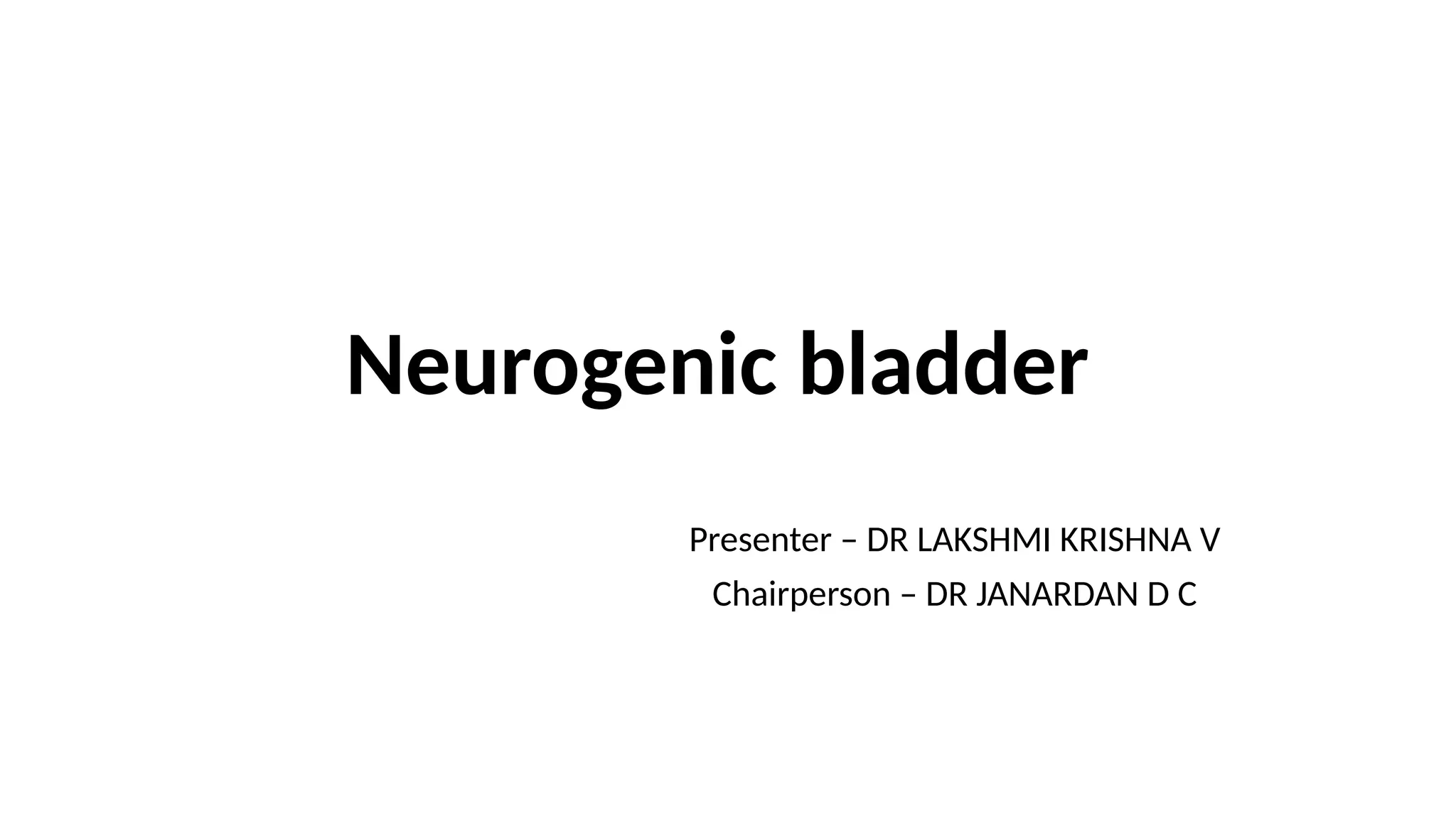 Neurogenic bladder causes, management.pptx