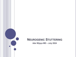 Neurogenic Stuttering.pptx an interruption of speech flow | PPTX