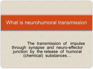 Neurohumoral transmission in ans | PPTX