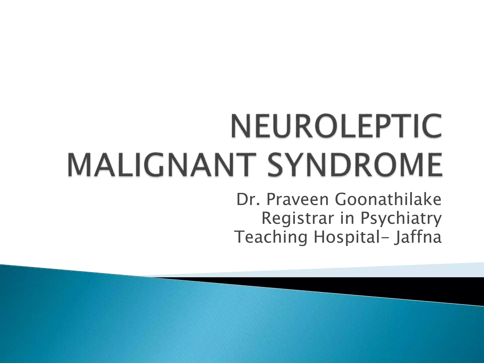 Neuroleptic malignant syndrome | PPTX