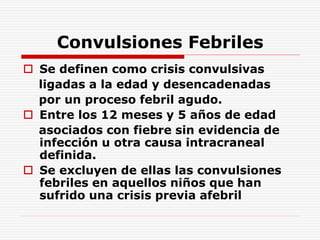 Neurologia clinica PEDIATRICA: convulsiones febriles y afebriles | PPTX