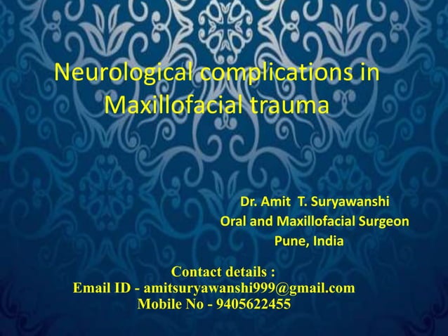 Neurological complications in omfs trauma by Dr. Amit Suryawanshi .Oral ...