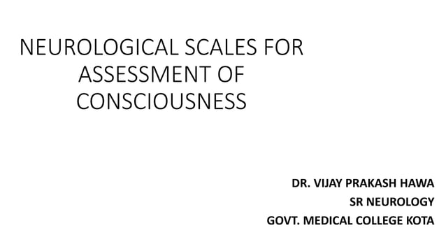 NEUROLOGICAL SCALES FOR ASSESSMENT OF CONSCIOUSNESS.pptx | Brain and ...