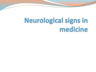 Neurological signs in medicine | PPTX
