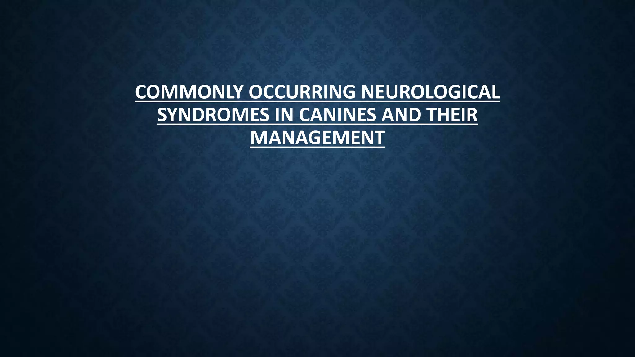 Neurological syndromes in canine | PPT