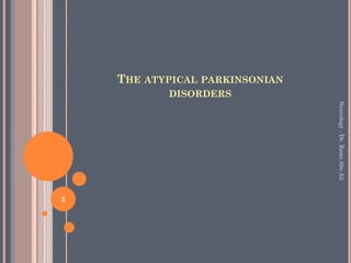Neurology 7th the atypical parkinsonian disorders | PDF