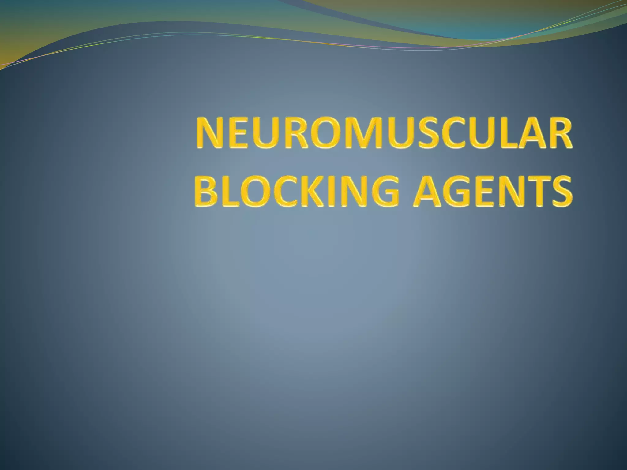 Neuromuscular blocking agents | PPT