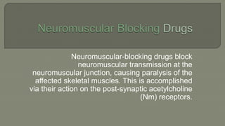 Neuromuscular blocking agents | PPTX