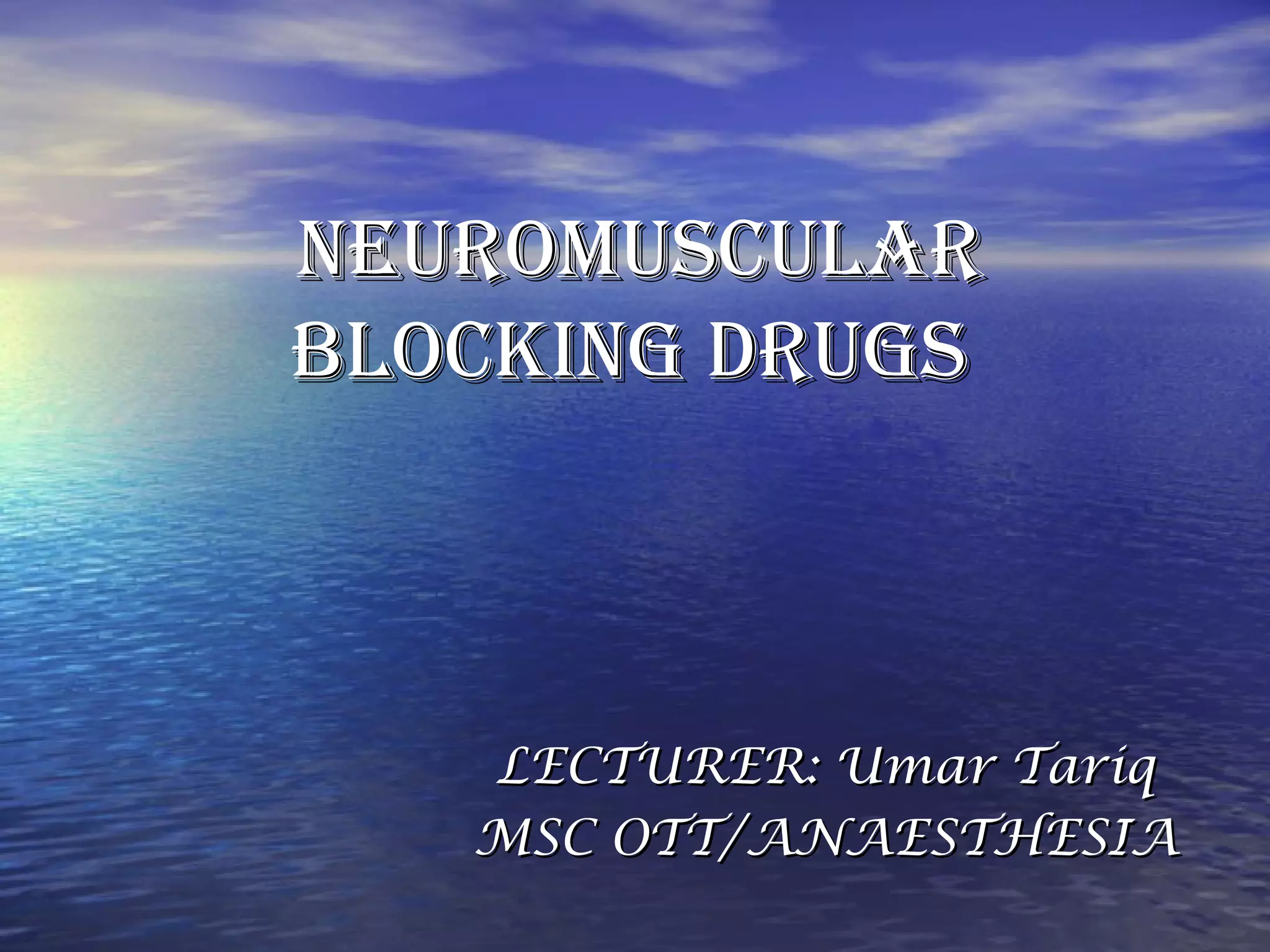 Neuromuscular blocking drugs(umar tariq) | PPT
