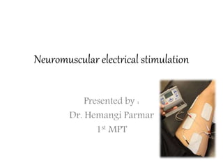 Neuromuscular electrical stimulation | PPTX