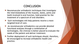NEUROMUSCULAR ORTHODONTICS ppt.pptx 1234 | PPTX