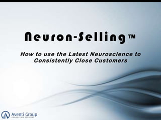 Neuron-Selling: How to use the Latest Neuroscience to Consistently ...
