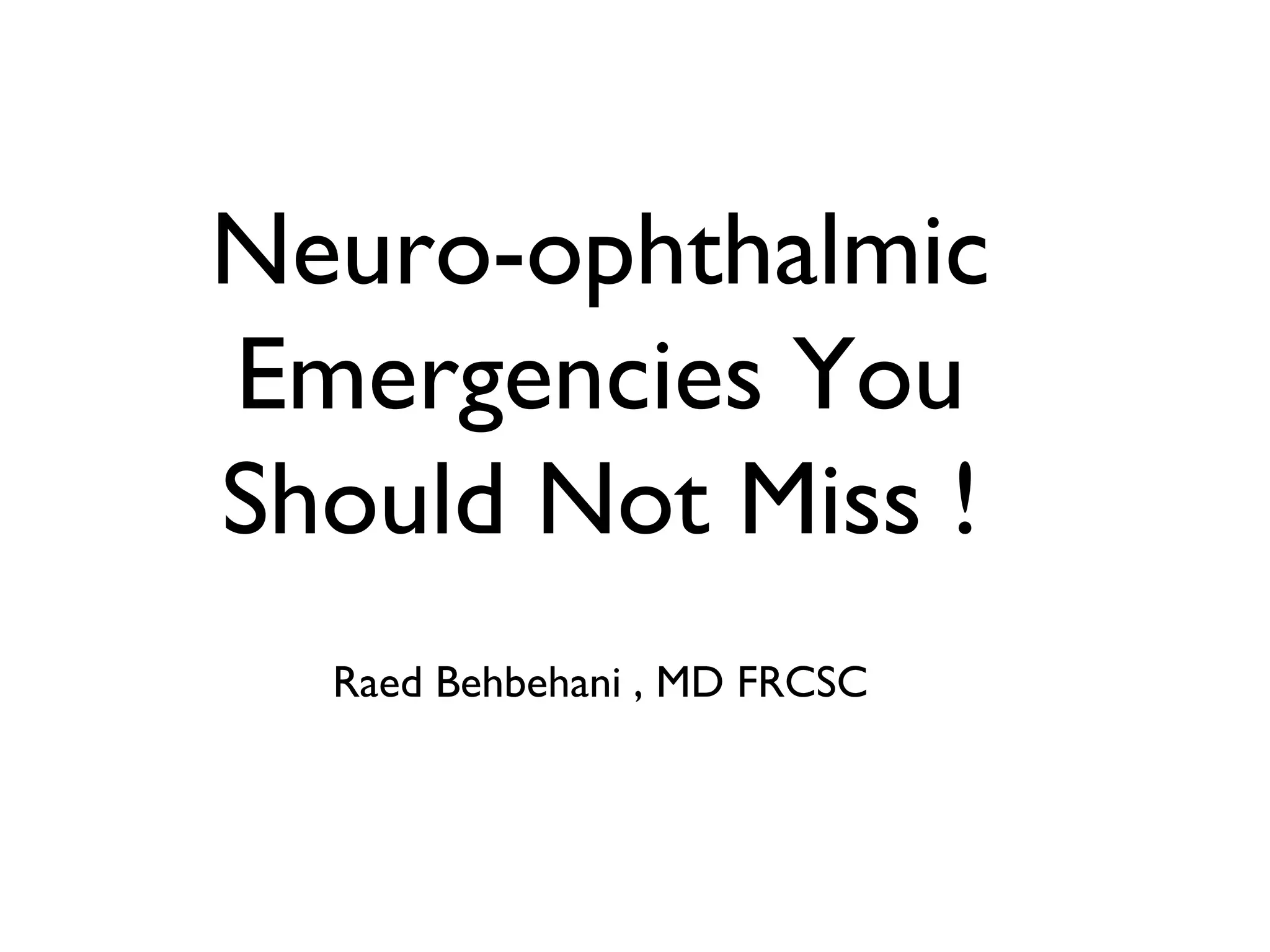 Neuro-ophthalmic Diagnoses You Don't Want To Miss ! | PPT