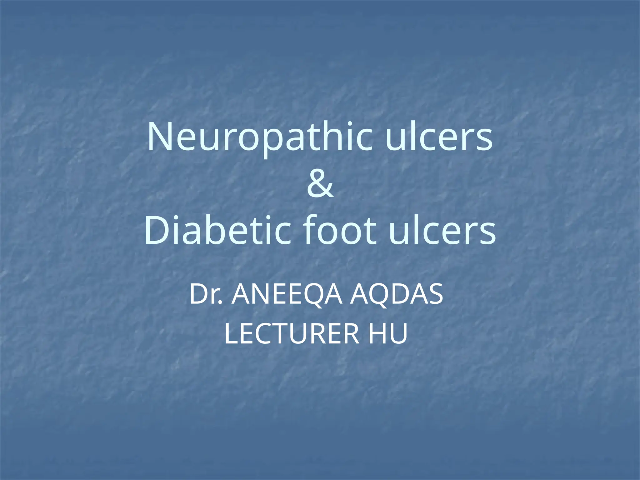 Neuropathic ulcers and diabetic foot ulcer | PPTX