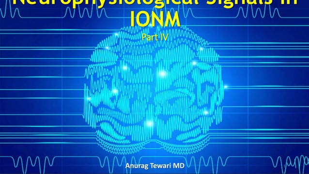 Neurophysiological signals in IONM part IV | PPT