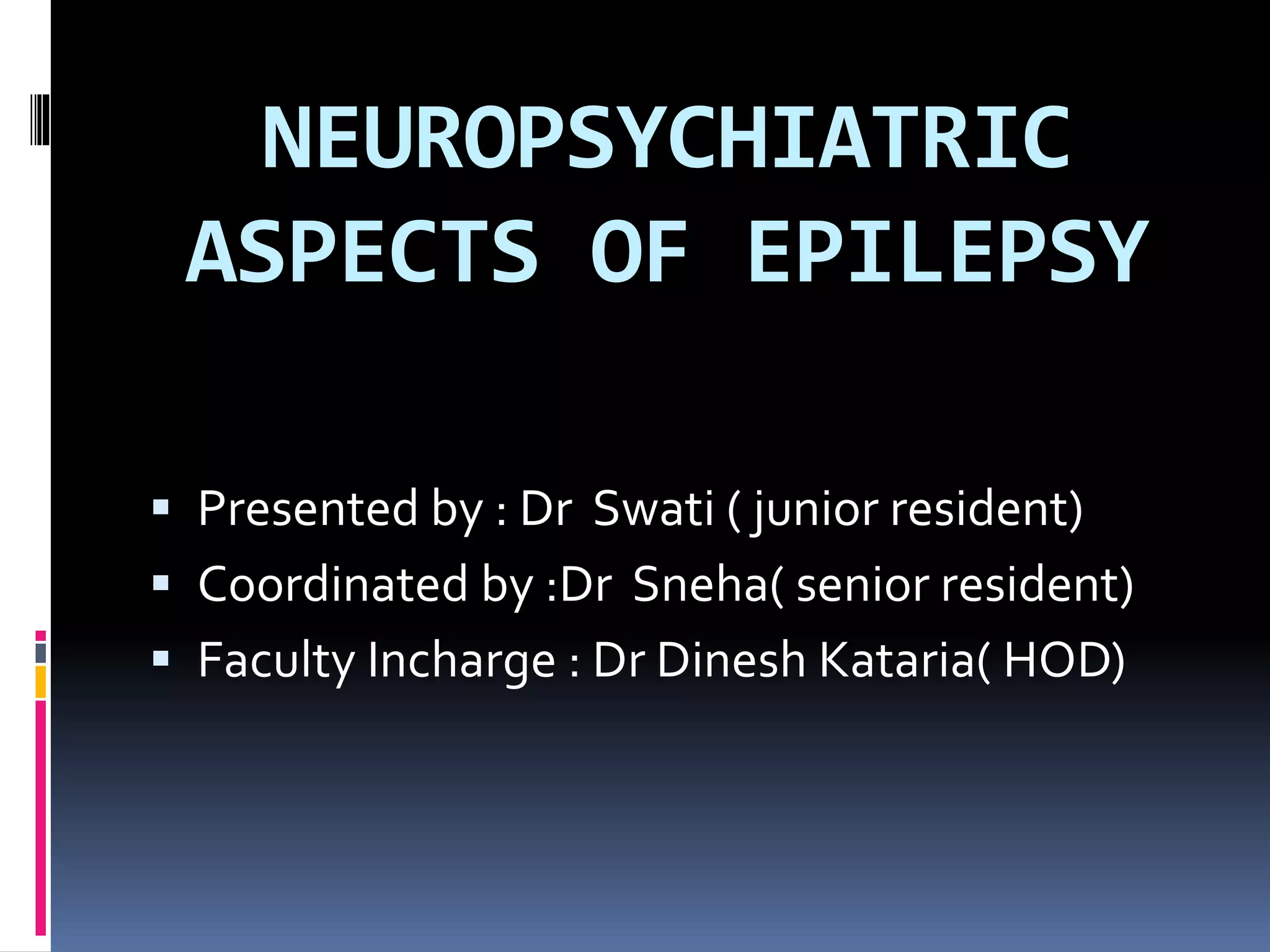 Neuropsychiatric aspects of epilepsy | PPTX