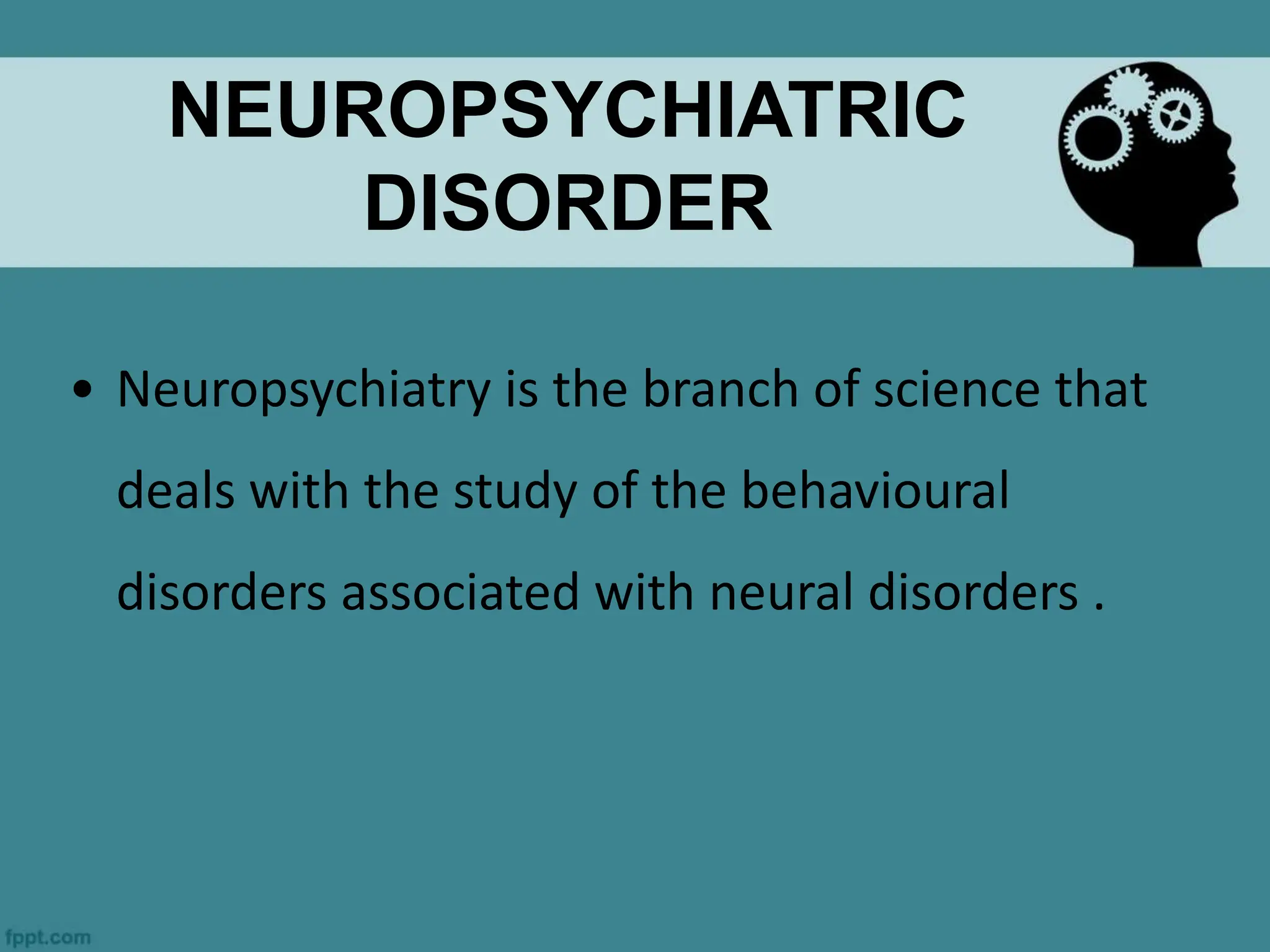 NEUROPSYCHIATRIC DISORDERS BY VELVEENA M | PPTX