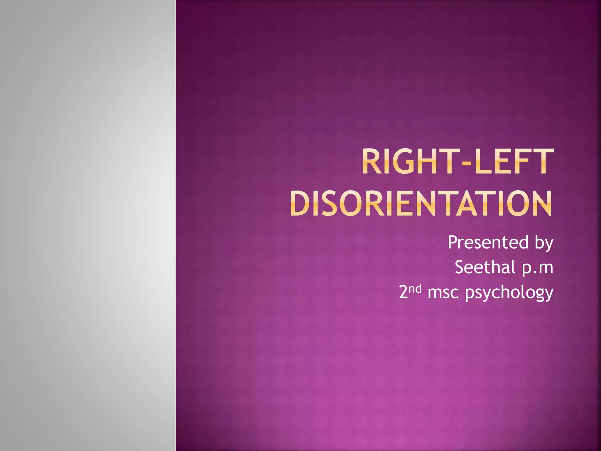 Neuropsycholog-left right disorientation | PPTX