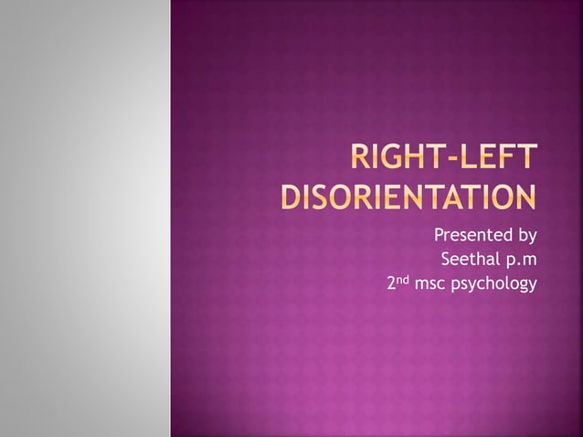 Neuropsycholog-left right disorientation | PPTX