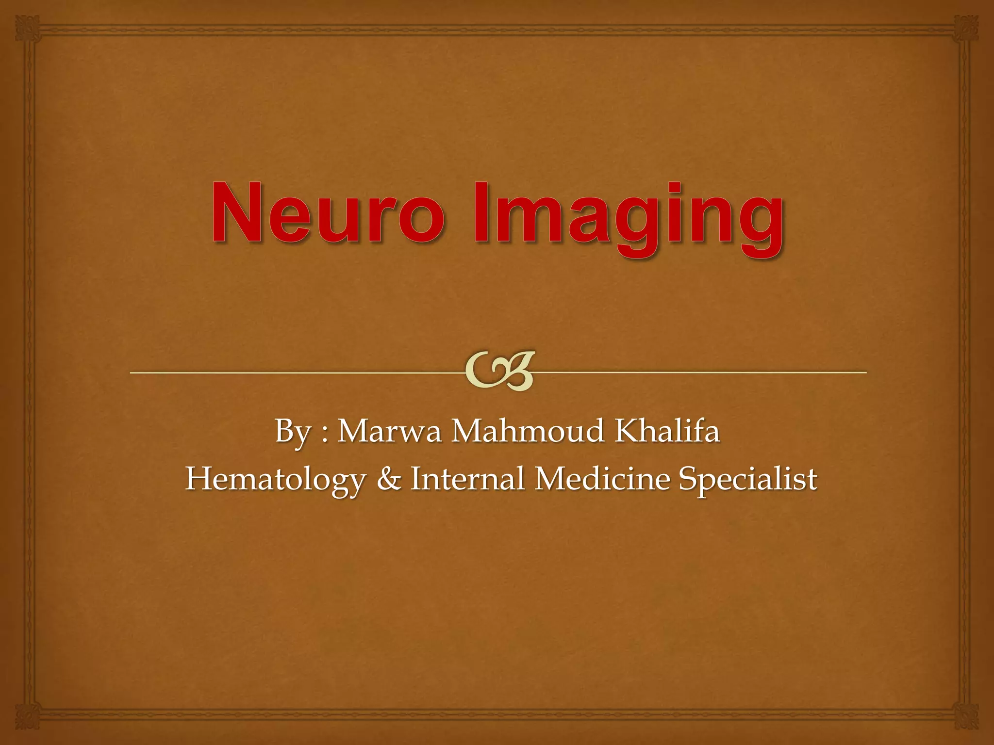 Neuro radiology neuroimaging | PPTX