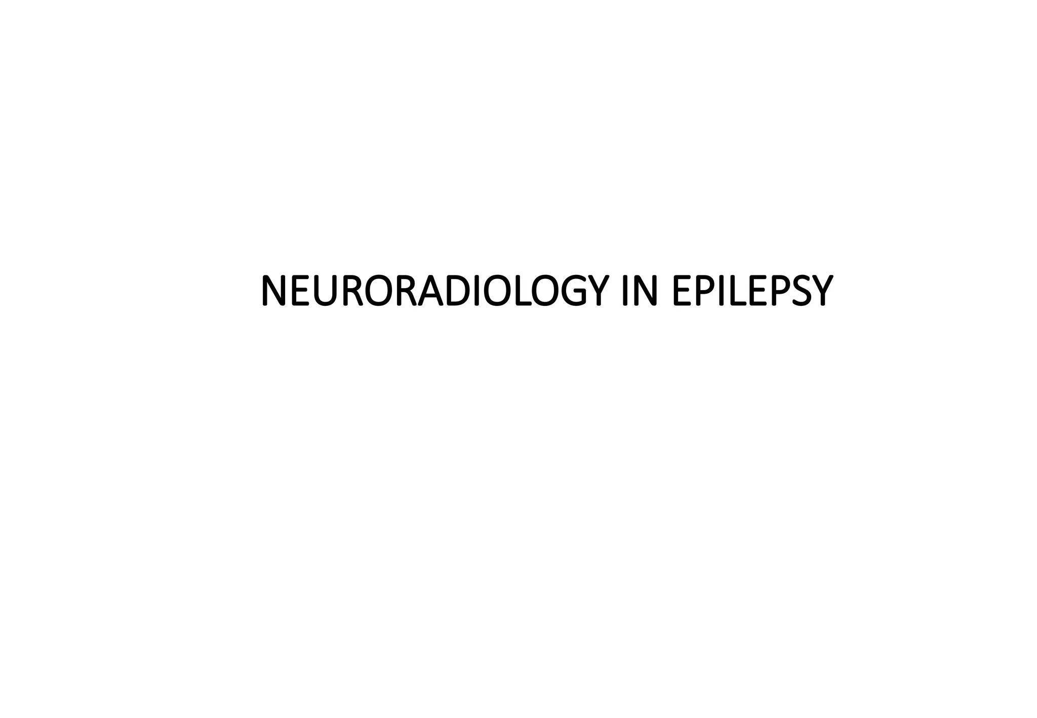 NEURORADIOLOGY EPILEPSY.pptx ppt on neuroradiology epilespsy | PPT