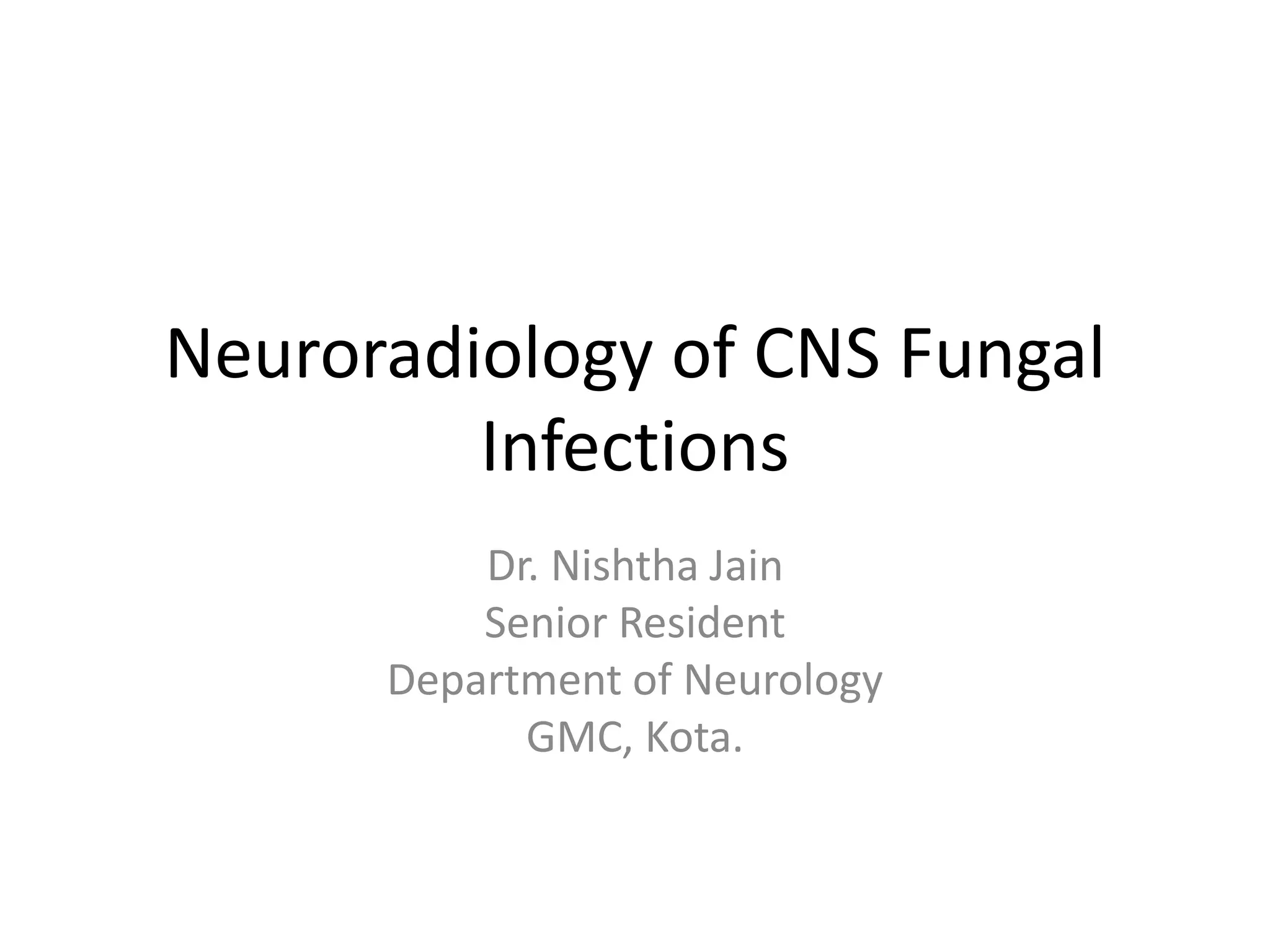 Neuroradiology of cns funfal infections | PPTX