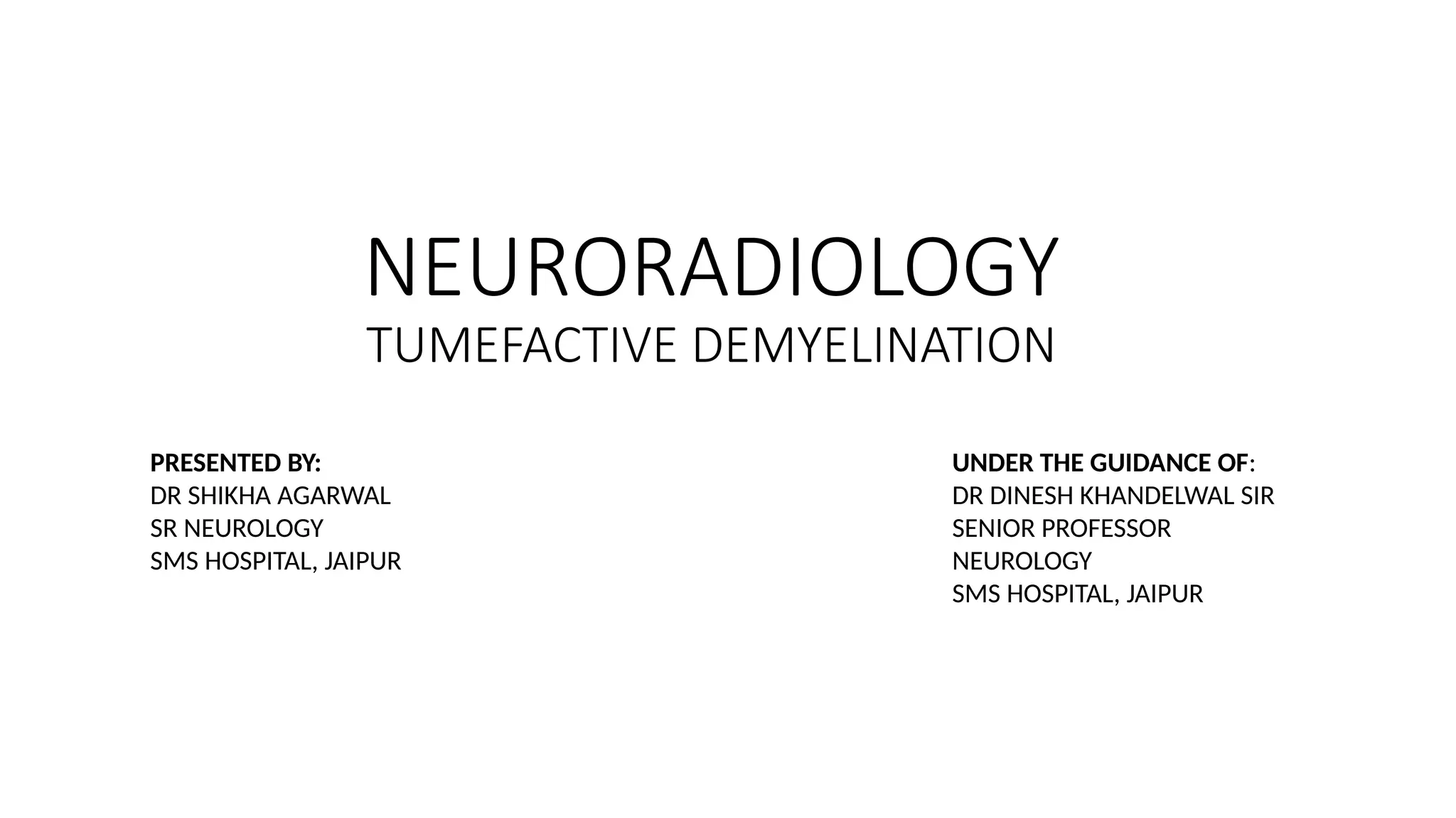 NEURORADIOLOGY tumefactive demyelination.pptx