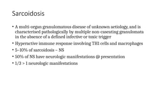 Neurosarcoidosis - pathology and clinical manifestations.pptx