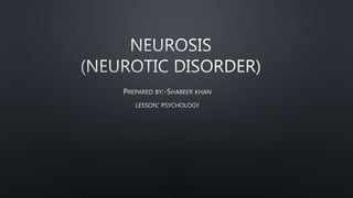 Neurosis (Neurotic Disorder) | PPTX