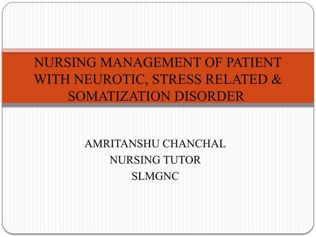 NEUROTIC, STRESS RELATED & SOMATIZATION DISORDER.pptx | Brain and Nervous System Disorders ...