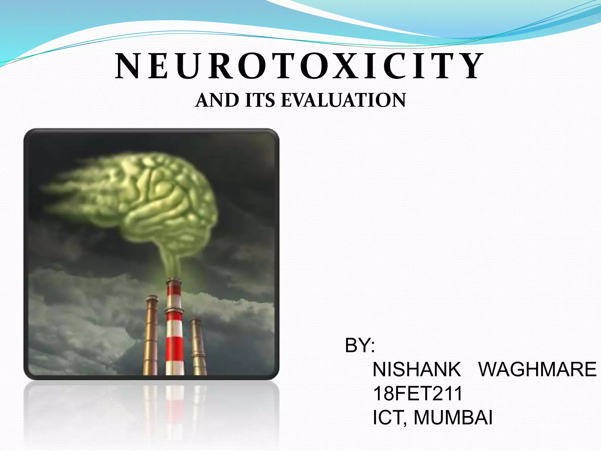 Neurotoxicity and its evaluation | PPTX | Brain and Nervous System ...