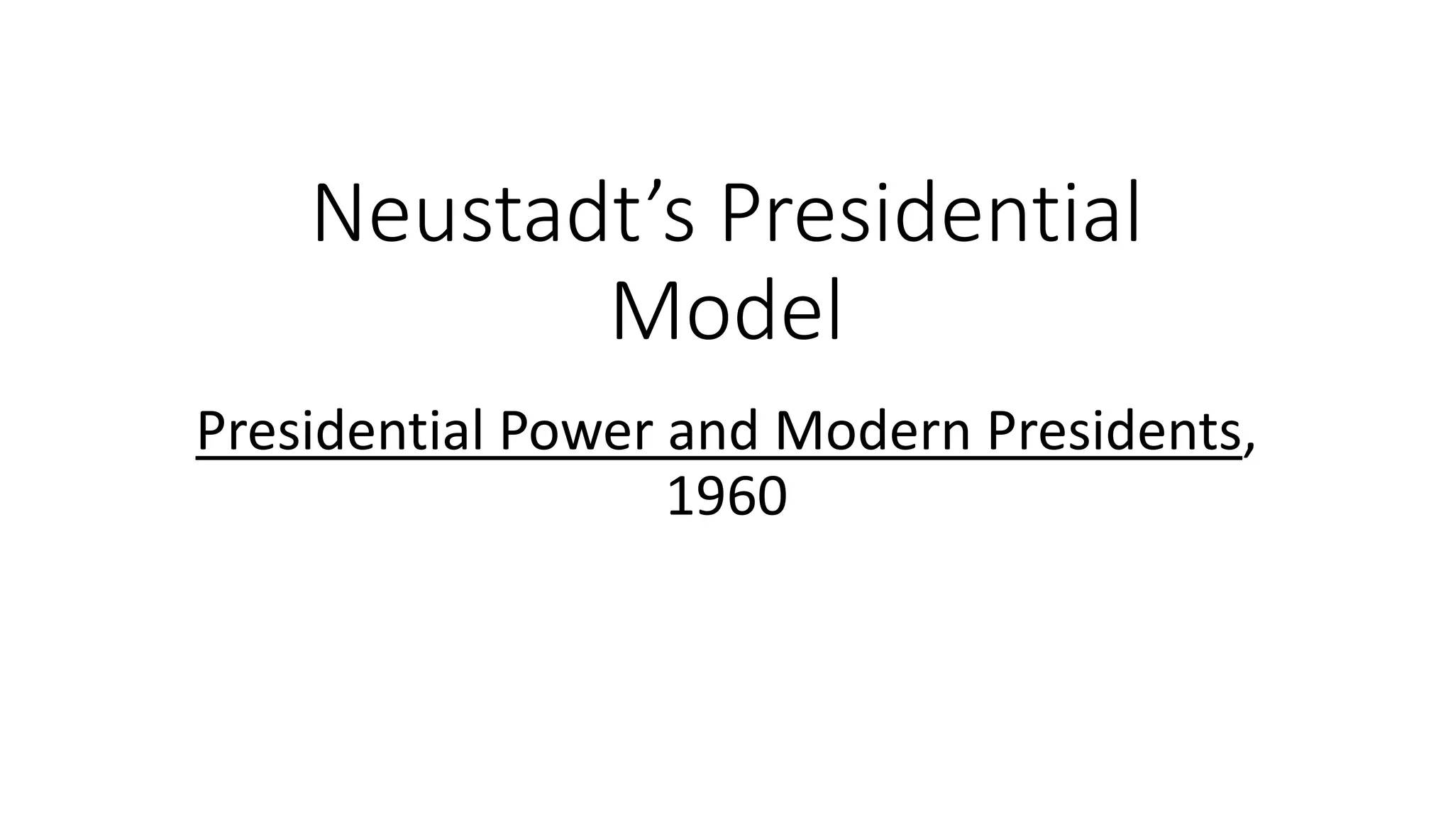Neustadt_s Presidential Model.pptx