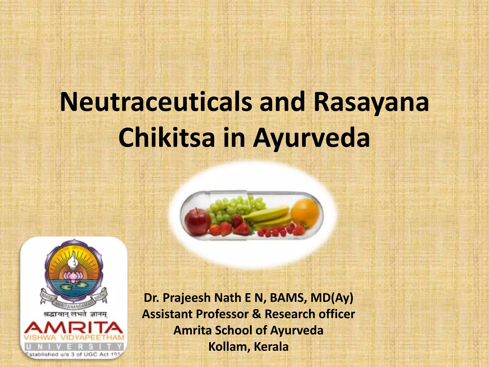 Neutraceutical and rasayana chikitsa in Ayurveda | PPT