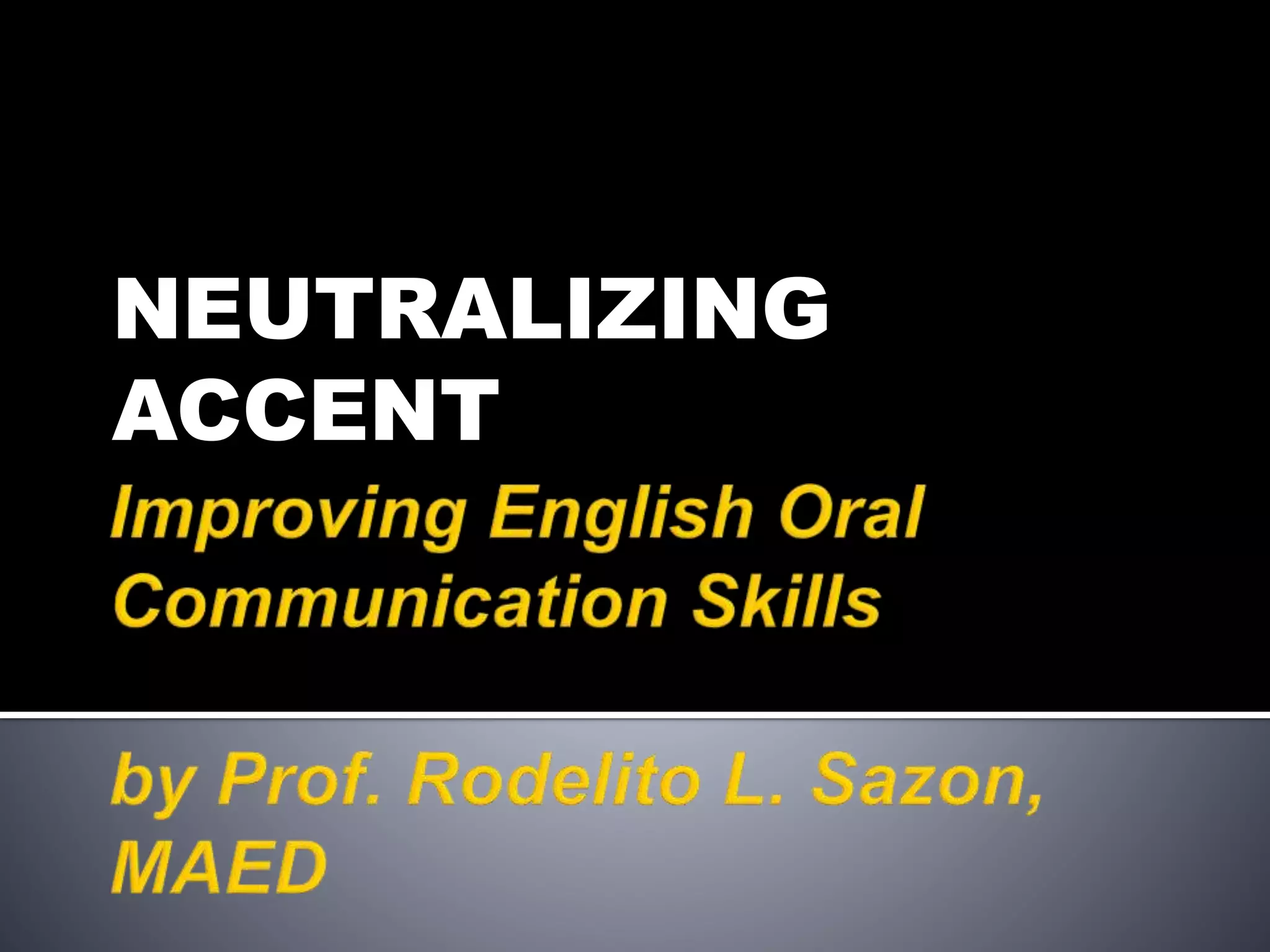 Neutralizing accent 1.29.18 by Prof Sazon | PPTX